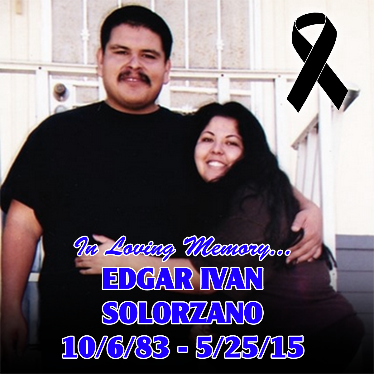 Edgar I. Solorzano, 10/6/83 -5/25/15 – Rest in Power // Que descanse en ...